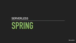 Serverless Spring by Stephane Maldini | PPT