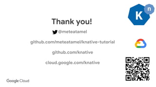 Mete Atamel - Serverless with Knative - Codemotion Amsterdam 2019 | PPT