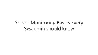 Server monitoring basics every sysadmin should know | PDF