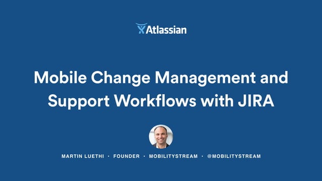 Mobile Change Management and Support Workflows with JIRA | PPT