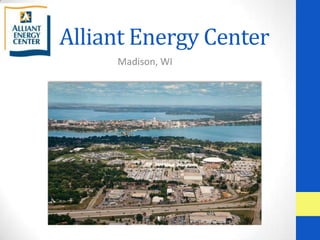 Alliant Energy Center | PPTX
