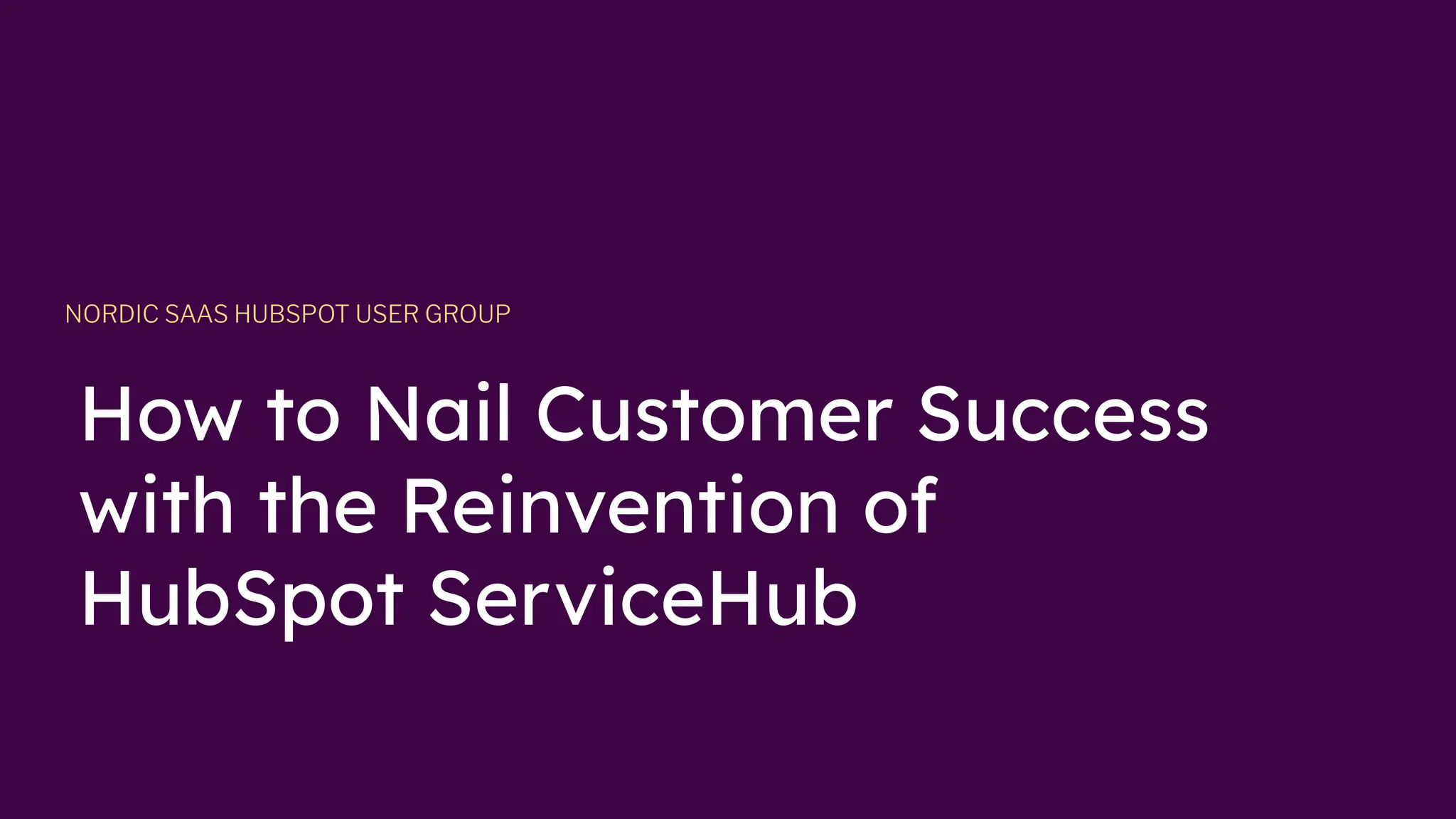 How to nail customer success with the reinvention of HubSpot serviceHub ...