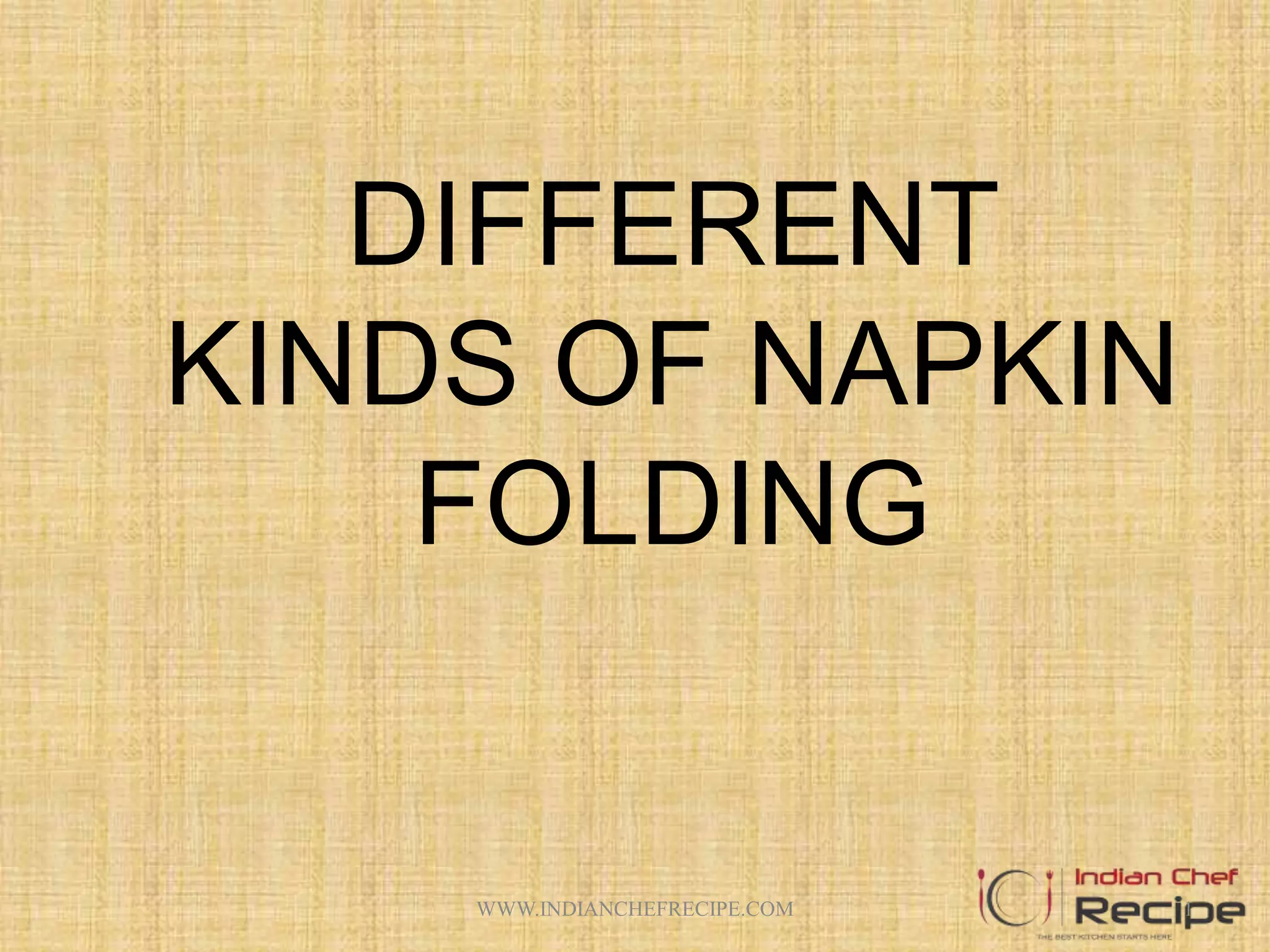 DIFFERENT TYPES OF NAPKIN FOLDING | PPTX