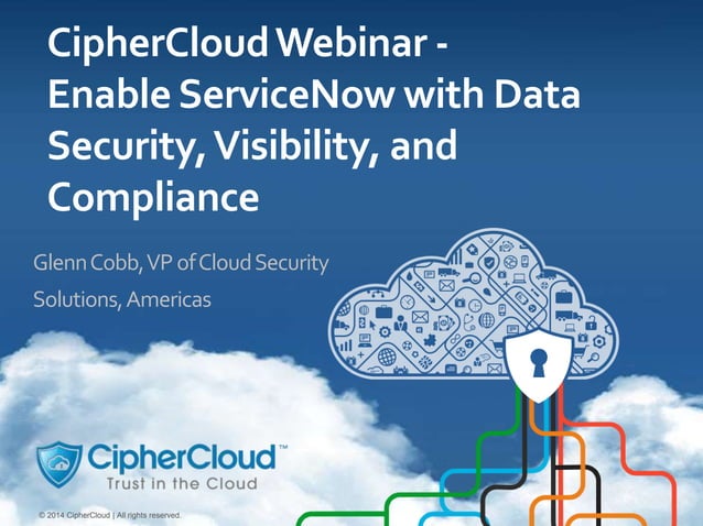 Webinar: Enable ServiceNow with Data Security, Visibility, and ...
