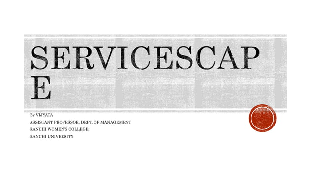 Servicescape | PPTX | Business | Business and Finance