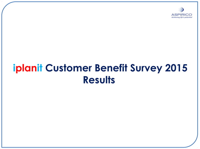 iplanit Customer Benefits Survey 2015 Results | PPT