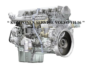 PEMELIHARAAN DAN SERVIS KOMPONEN VOLVO.pptx