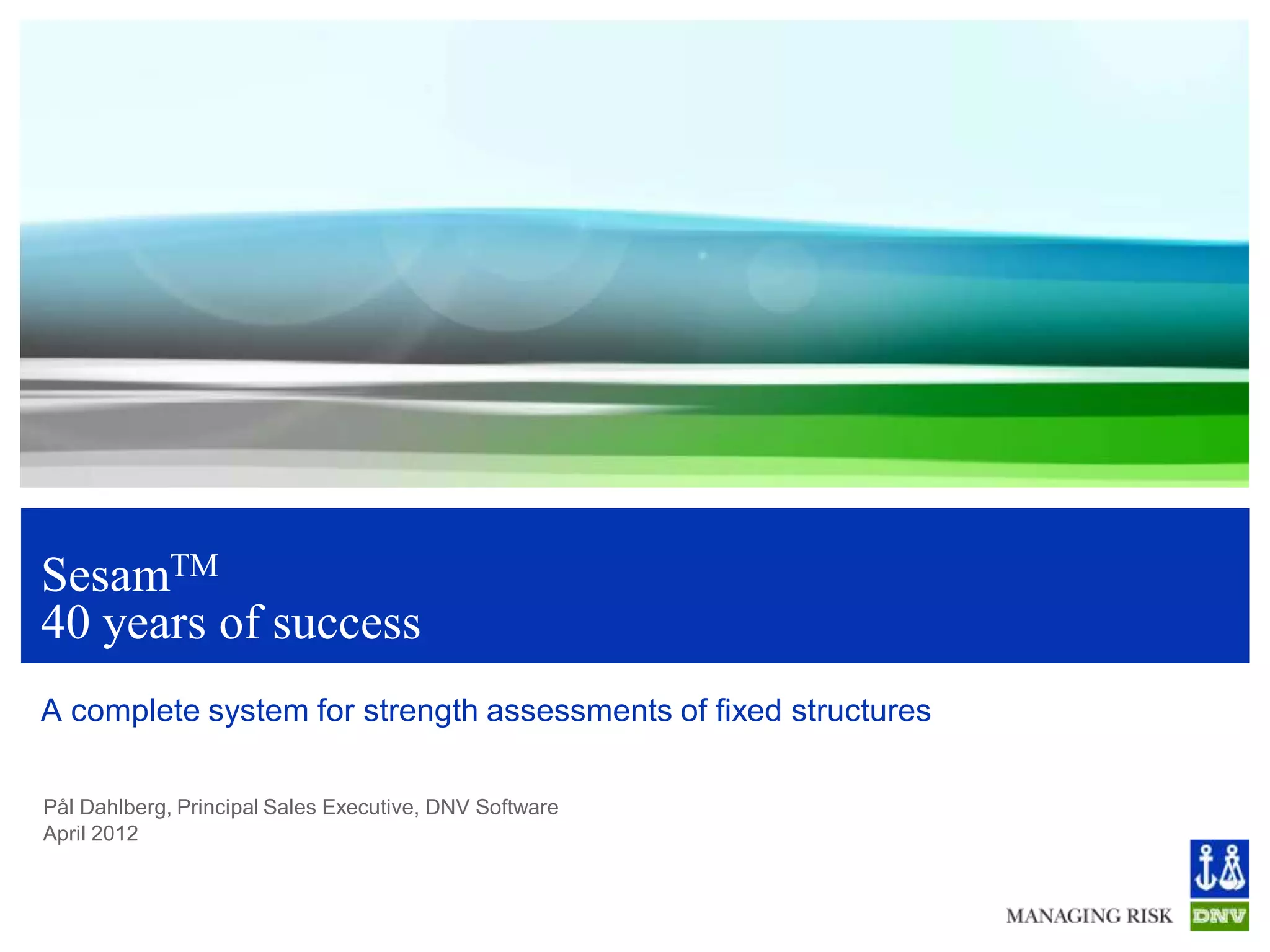 Sesam - A Complete System for Strength Assessments of Fixed Structures ...