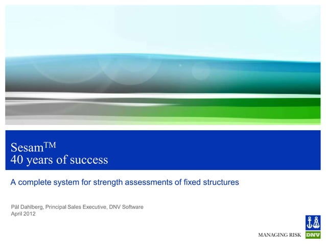 Sesam - A Complete System for Strength Assessments of Fixed Structures ...