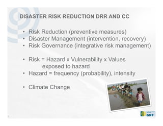 DISASTER RISK REDUCTION AND CLIMATE CHANGE (ADAPTATION) – THE NEEDS FOR ...