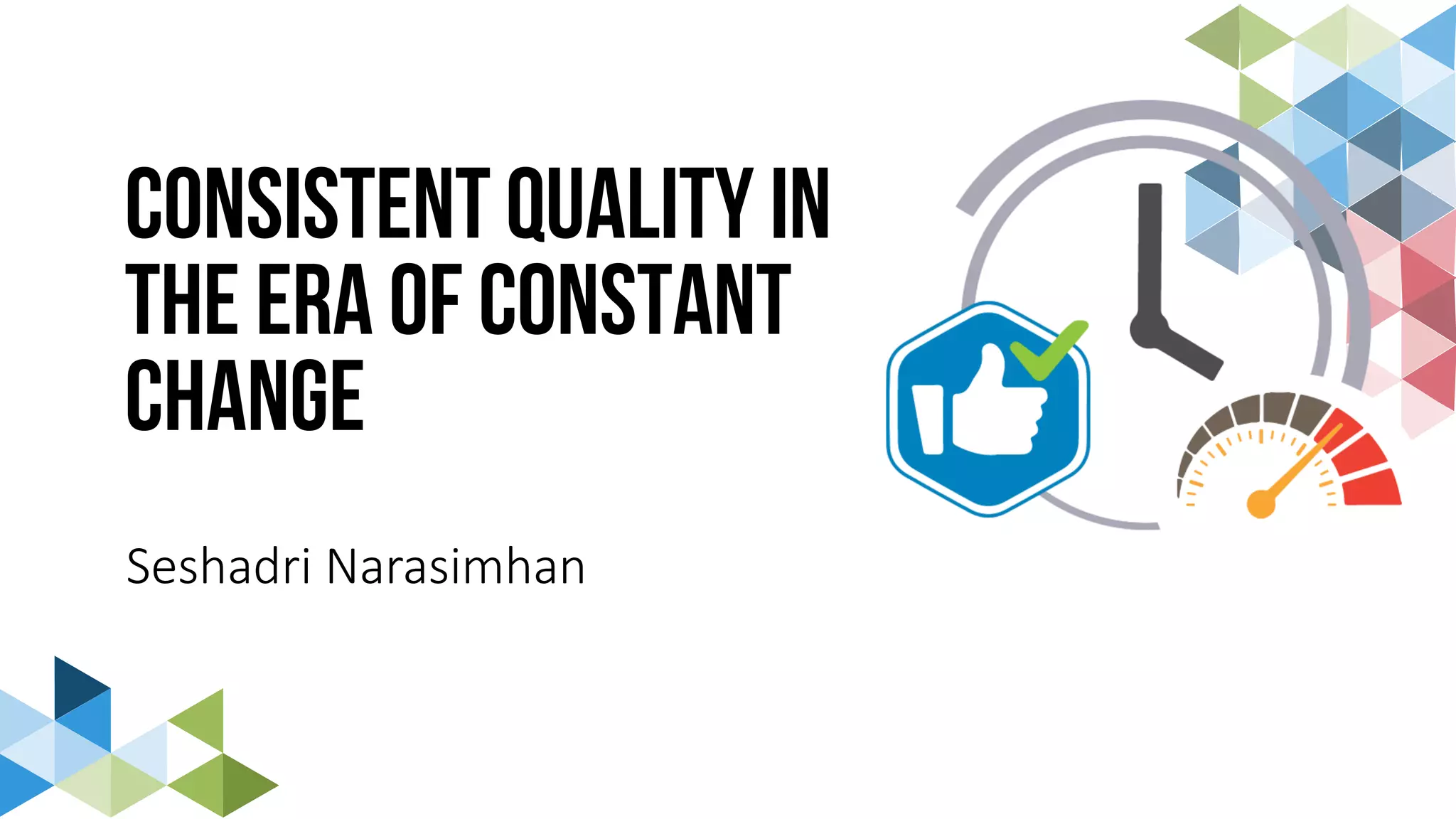 Consistent quality in the era of constant change | PPT