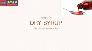 SESI-10 SIRUP DAN SUSPENSI KERING.pptx