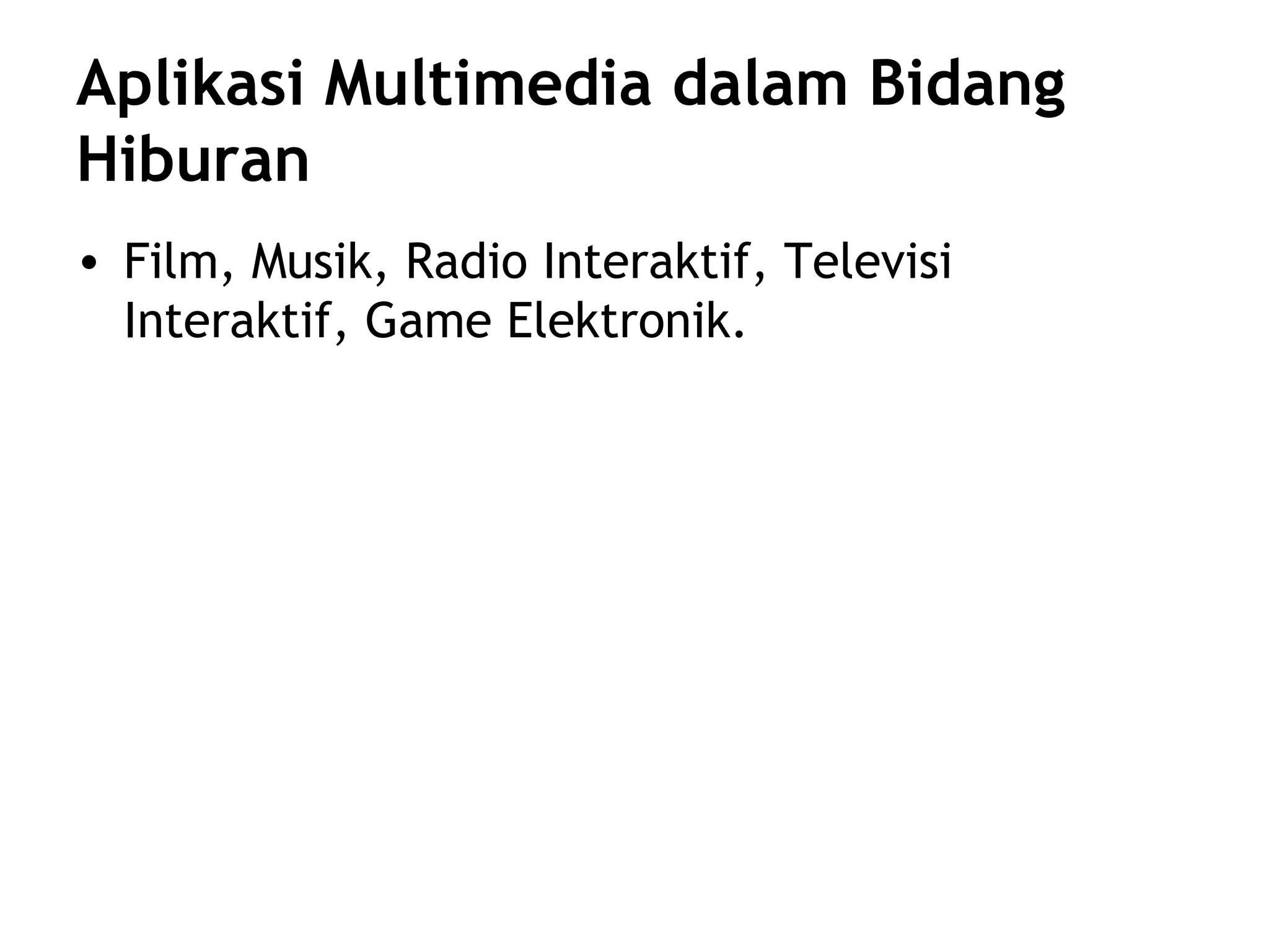 Sesi 1 Aplikasi Multimedia Pada Berbagai Bidang | PPT