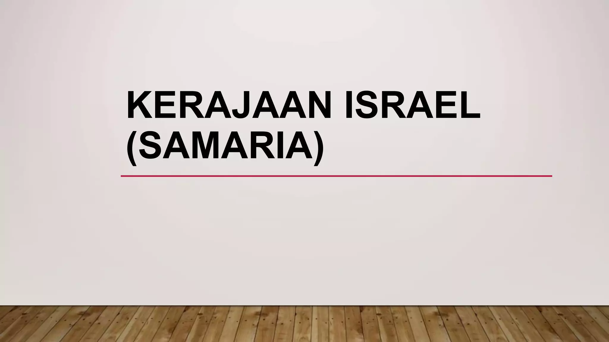 Sesi 12. Kerajaan Israel (Utara) dan Yehuda (.ppt