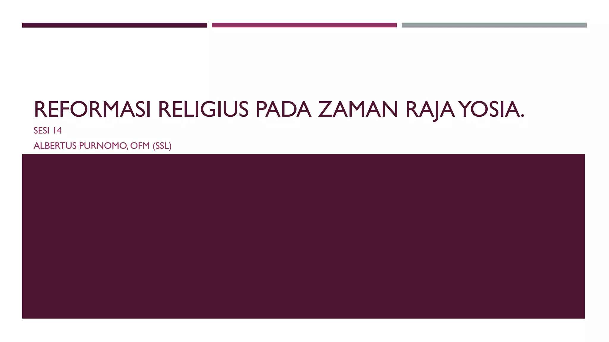 Sesi 14. Reformasi religius pada zaman raja Yosia.pdf