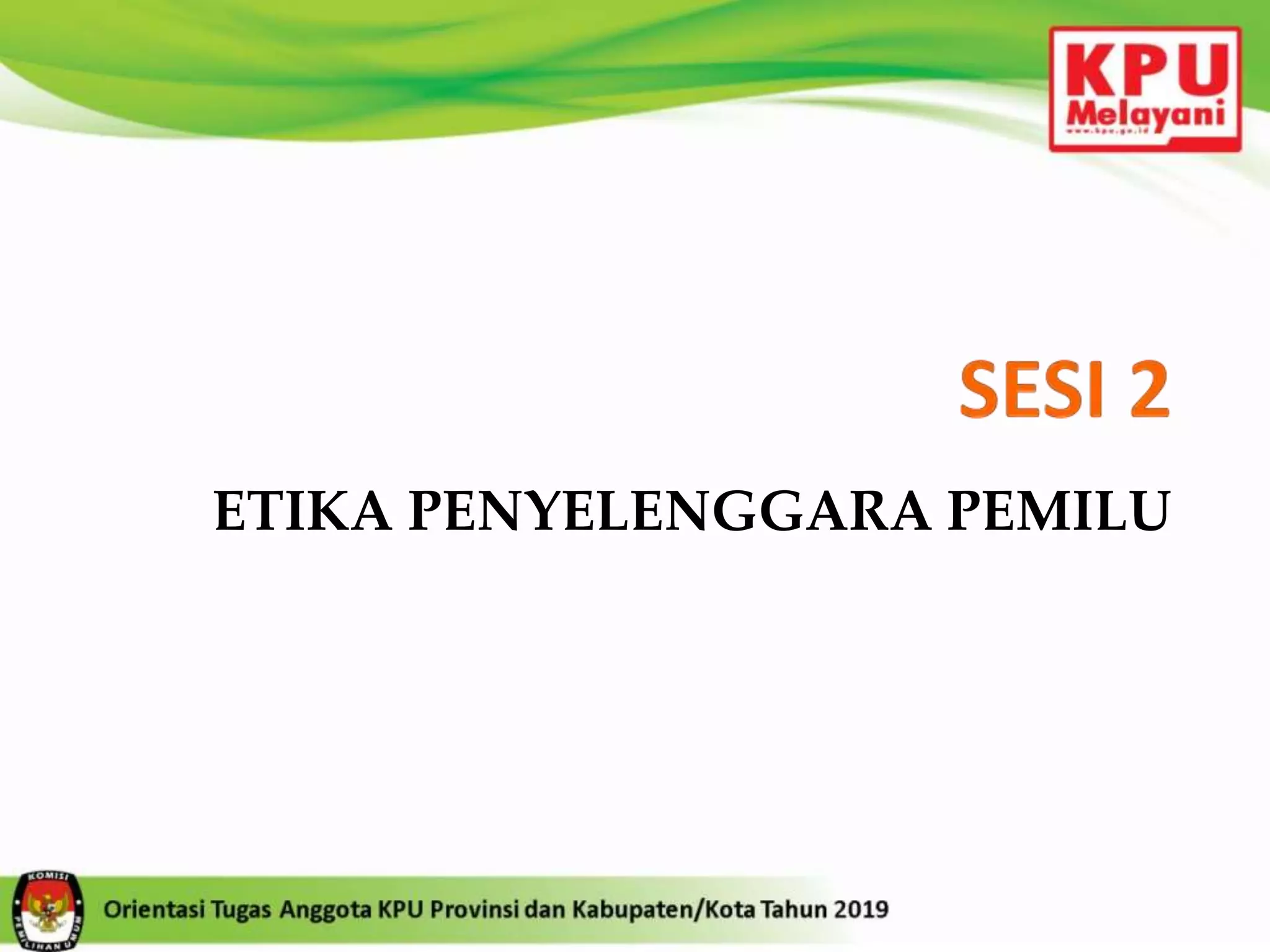 Sesi 2 etika penyelenggara pemilu | PPT