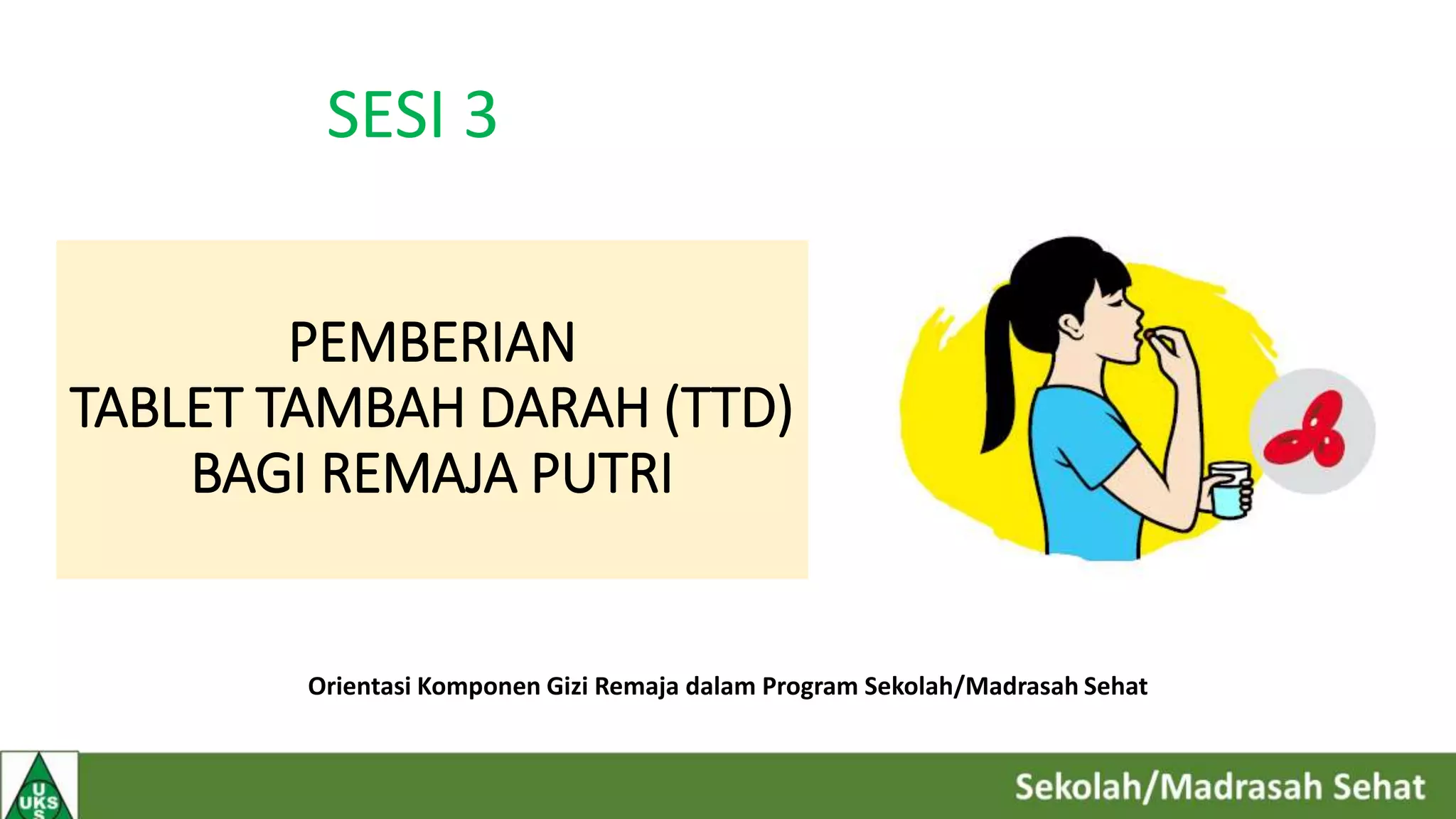 Sesi 3 - Pemberian Tablet Tambah Darah bagi Remaja Putri_logo UKS baru.pptx