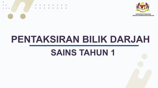SESI 5 - PBD Sains Tahun 1 MOBIM SAINS .pptx