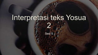Sesi 7a interpretasi yosua sikhem | PPT