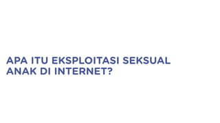 SESI I BENTUK EKSPLOITASI SEKSUAL ANAK DI INTERNET.pdf