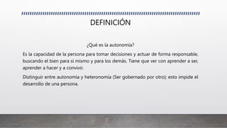 SESIÓN 5 EL VALOR DE LA AUTONOMÍA p.pptx | Education