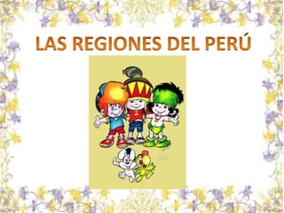 TEMA: LAS REGIONES DEL PERÚ | PPTX