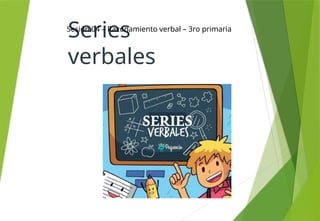 Sesion_04_-_Series_verbales_-_3ro_primaria.pptx