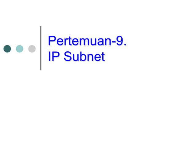Sesi Pertemuan IP Subnet .ppt