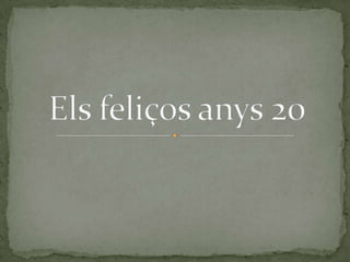 Sessió 1. Els feliços anys 20 | PPTX