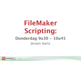 FMSummit 2011 Sessie scripting | PPT