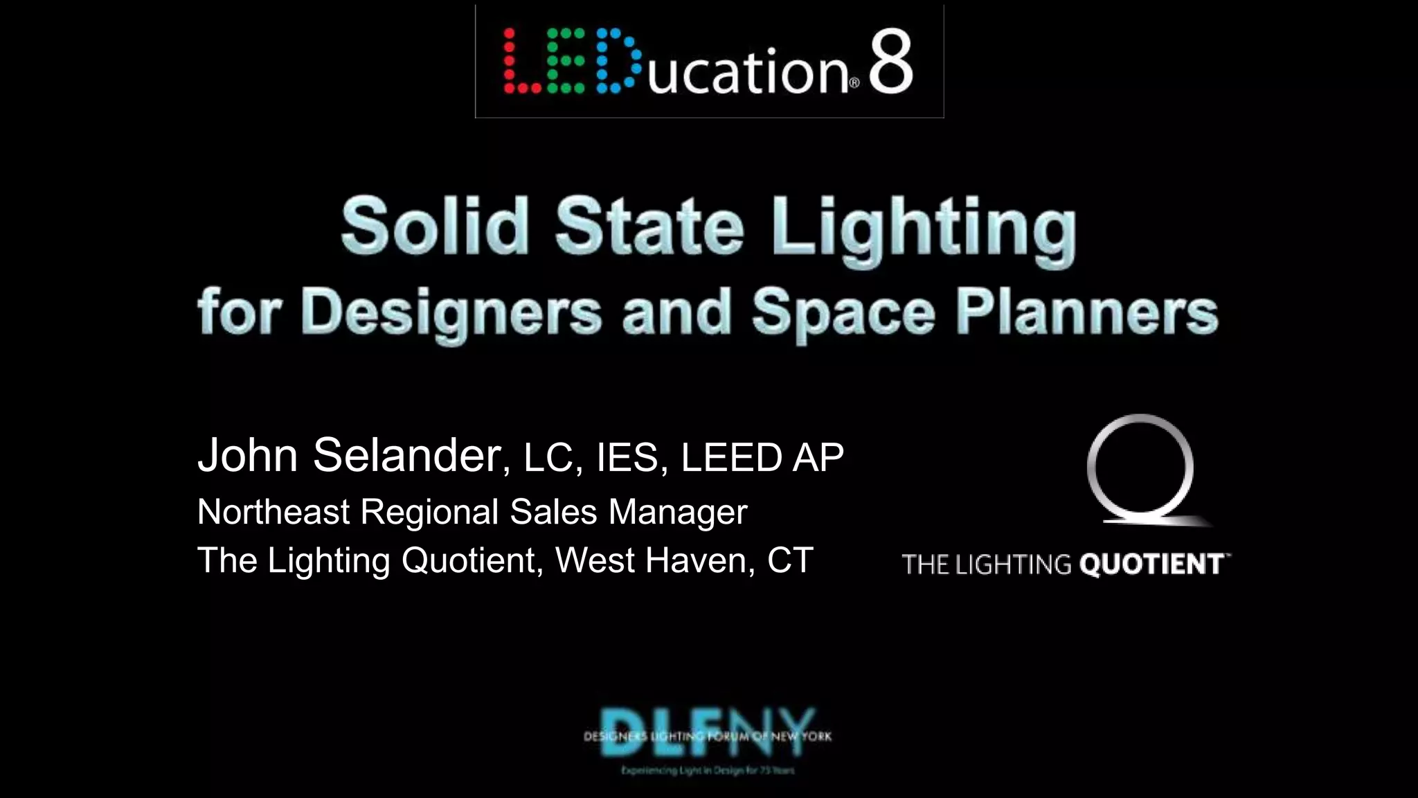 Session 1 - Using LED in Traditional Sourced Applications. Presented by ...