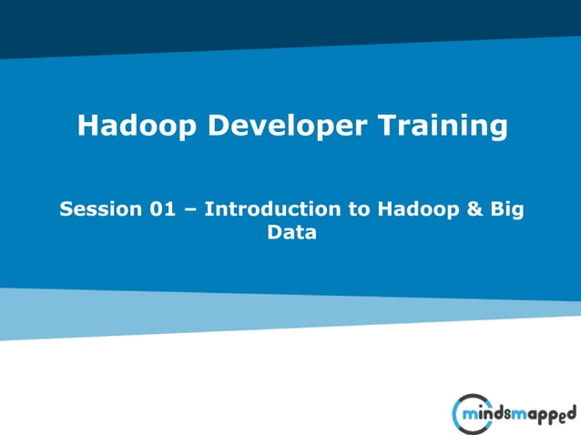 Session 01 - Into to Hadoop | PPT