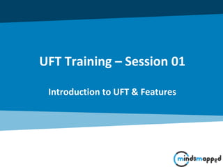 Session 01 - Introduction to UFT and Features - Slides | PPSX