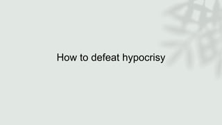 A lecture on How to Defeat Nifaaq (hypocrisy).pptx