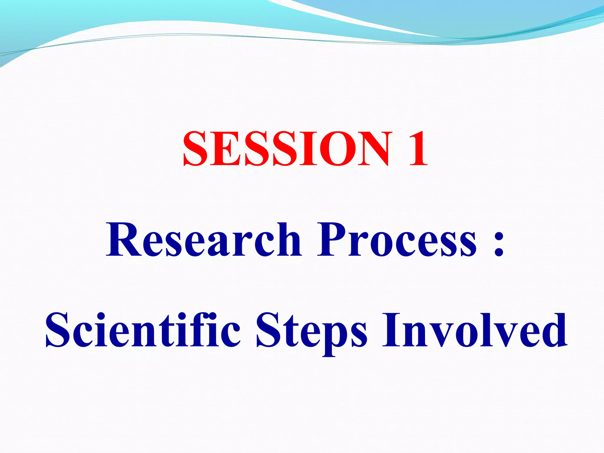 Research Process : Scientific Steps Involved - Session 1 | PPT