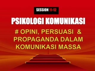 Session 11-12 OPINI DAN PROPAGANDA | PPTX