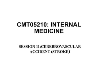 SESSION 11. Cerebrovascular accident.pptx