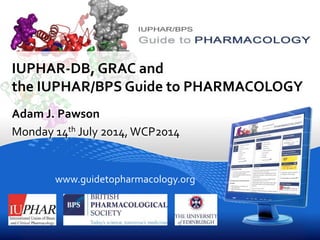 IUPHAR-DB, GRAC and the IUPHAR/BPS Guide to PHARMACOLOGY | PPT