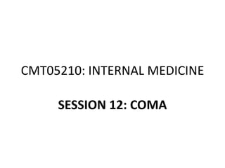 SESSION 12. COMA final.ppt | Brain and Nervous System Disorders ...