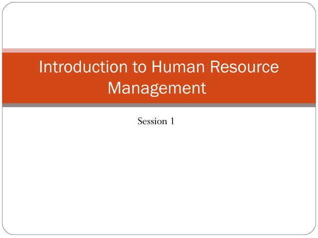 Session 1 & 2 intro to hrm | PPT | Human Resources | Business
