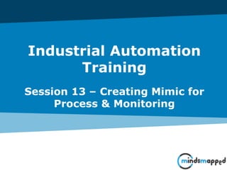 Session 13 - SCADA - Creating mimic for Process & Monitoring - Slides | PPSX