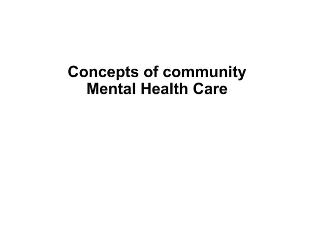 Session 17 Concepts of Community Mental Health Care.pptx