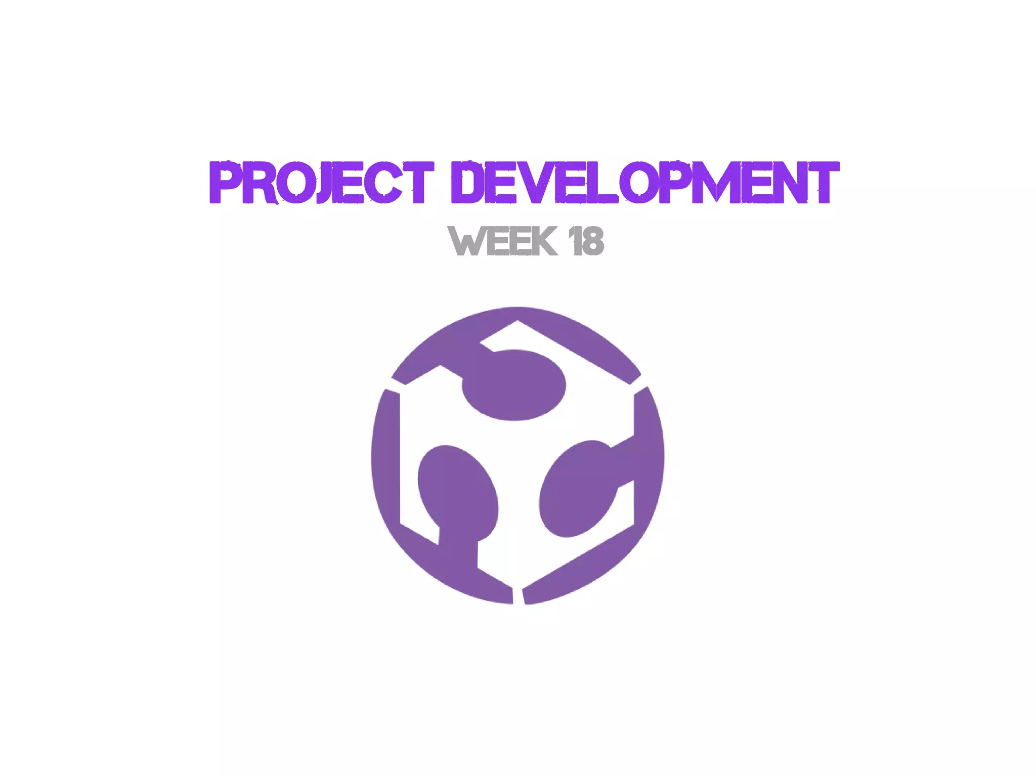 Week 18 (2014) Project Development | PDF