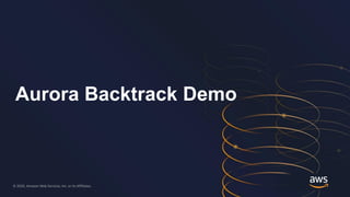 Aurora MySQL Backtrack을 이용한 빠른 복구 방법 - 진교선 :: AWS Database Modernization Day 온라인 | PDF