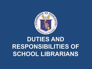 Session 1 Duties and Responsibilities of a school librarian.pptx