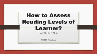 Session 1 How-to-Assess-Reading-Levels-of-Learner.pptx