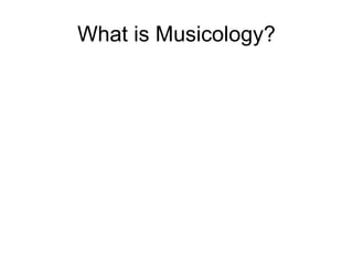Session 1 Musicology Introduction | PPT
