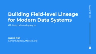 Data Con LA 2022 - Building Field-level Lineage from Scratch for Modern Data Systems | PPT