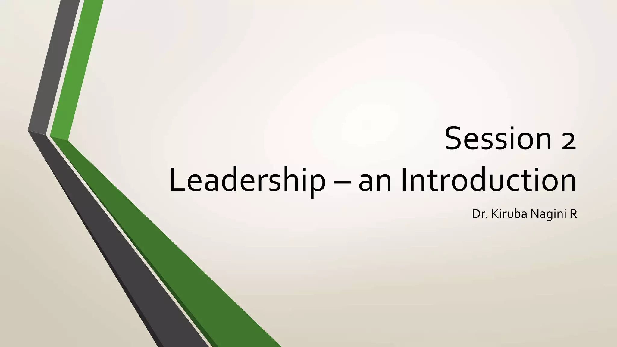 Session 2 introduction to leadership | PPT