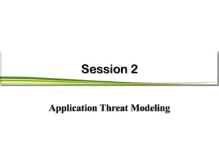 Session2-Application Threat Modeling | PPT